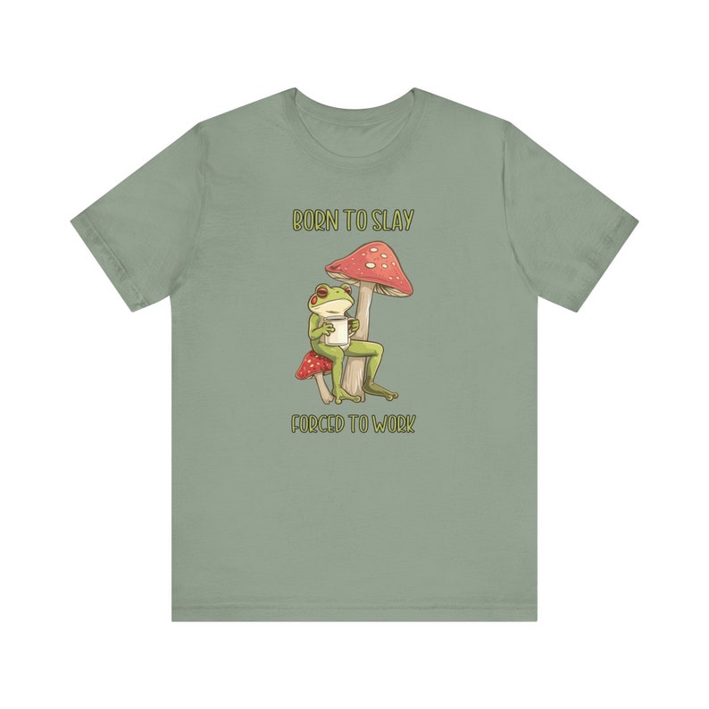 Born to Slay Forced to Work Frog Tee, Sarcastic Frog Shirt, Annoyed ...