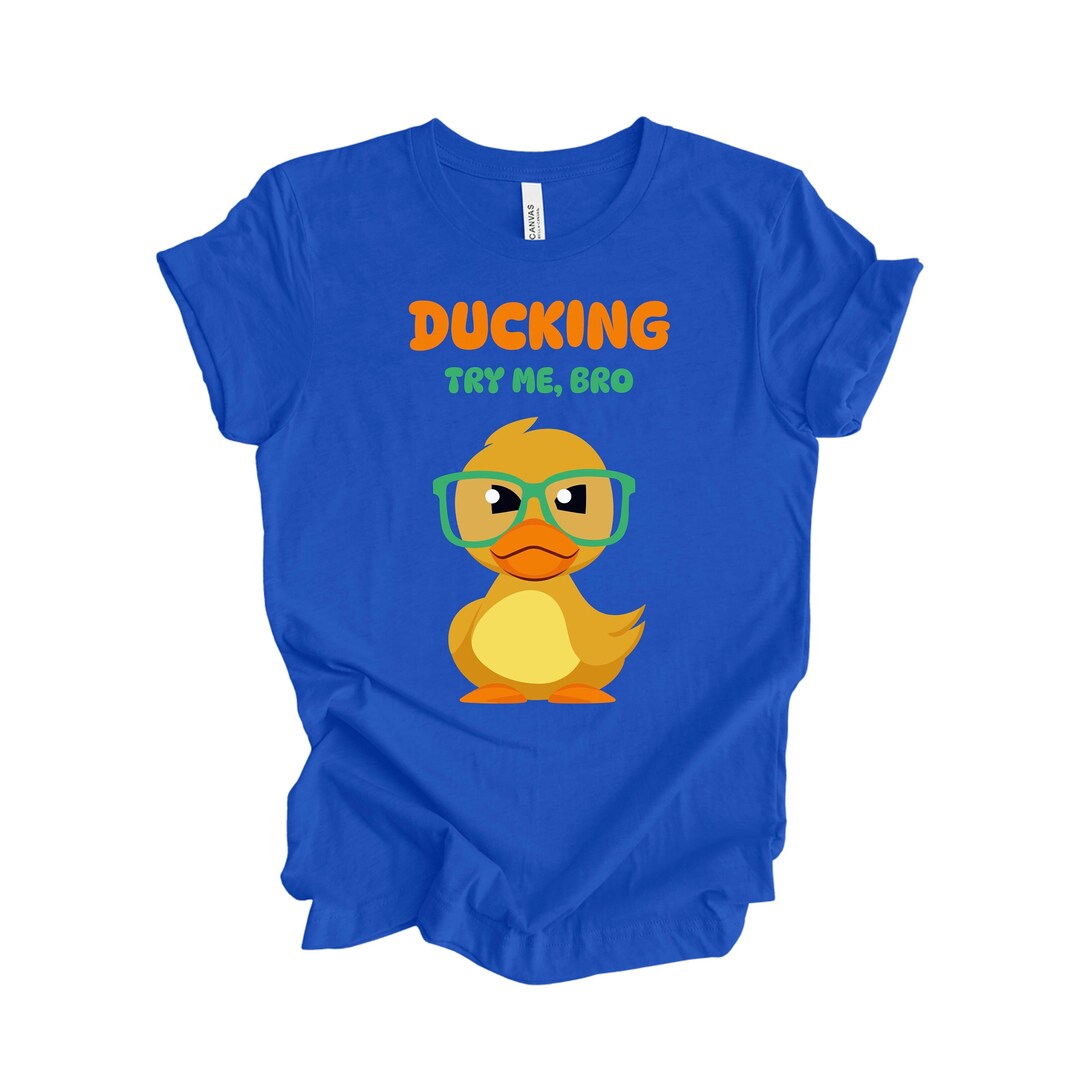Ducking Try Me Bro Duck Shirt, Funny Graphic Duck Tee, Violent Duck Tee ...