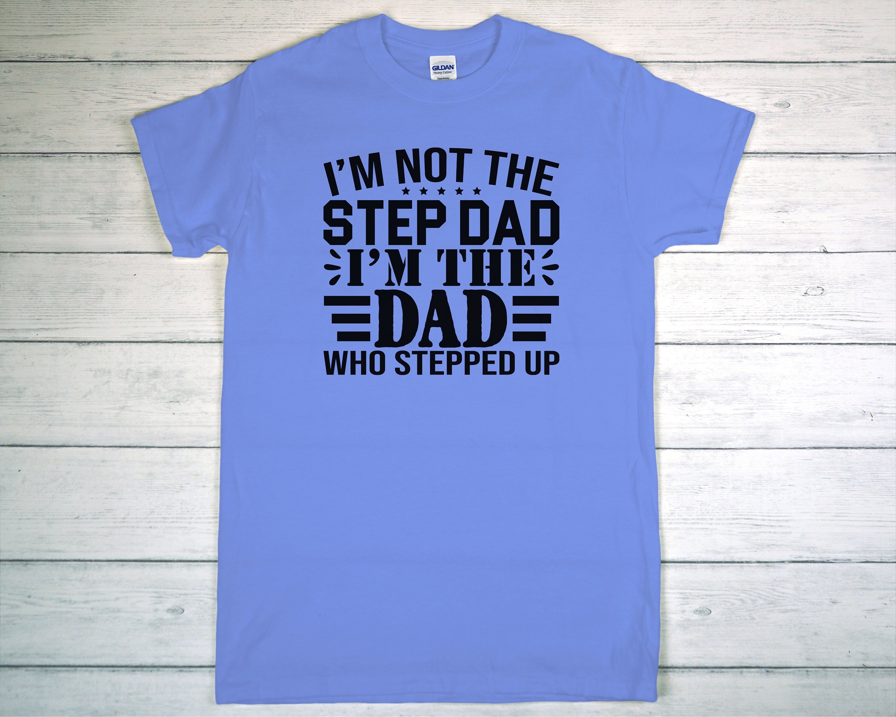 Im The Dad Who Stepped Up Tee Stepdad Present Fathers Day Tee T