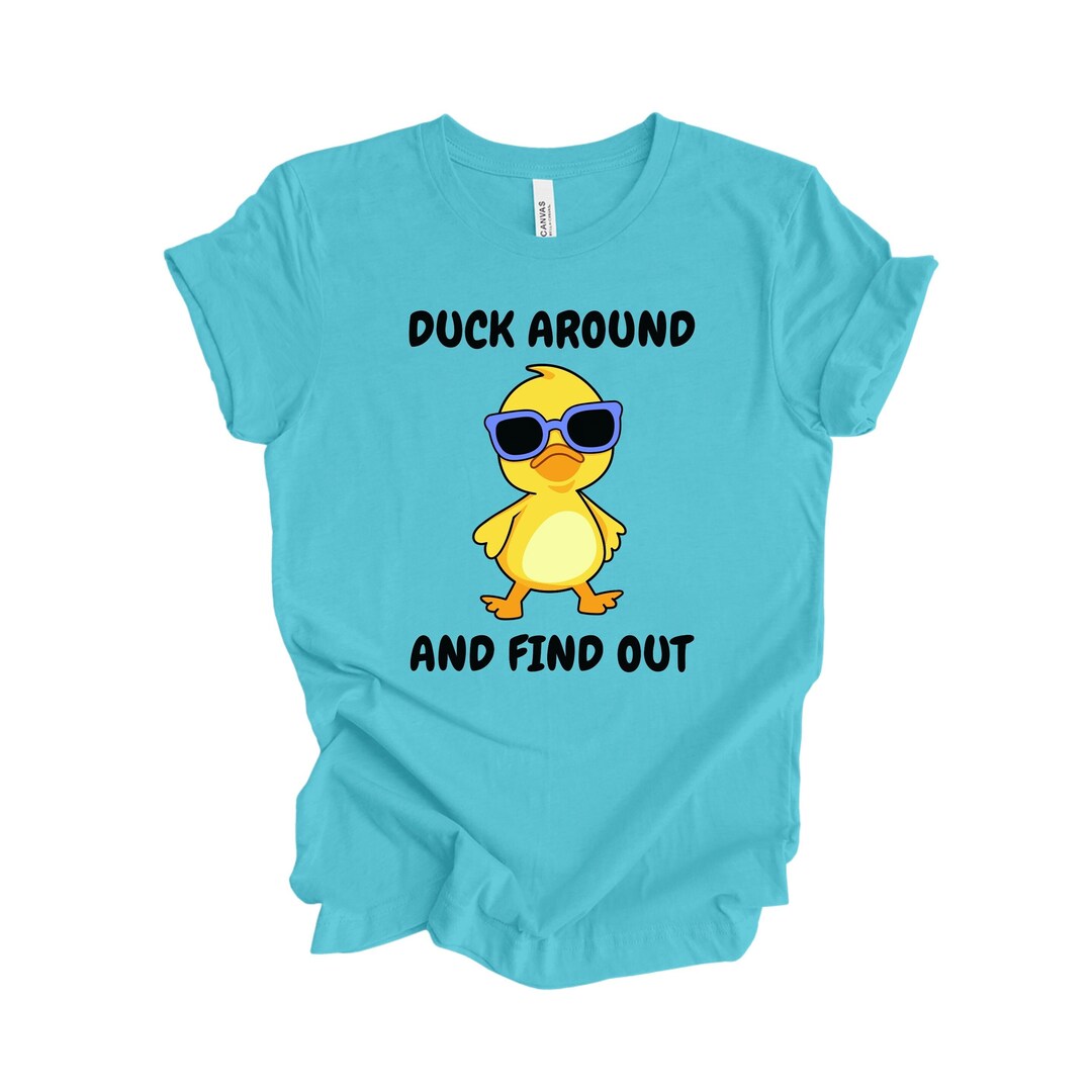 Duck Around and Find Out Shirt, Funny Graphic Tee, Violent Duck Tee ...