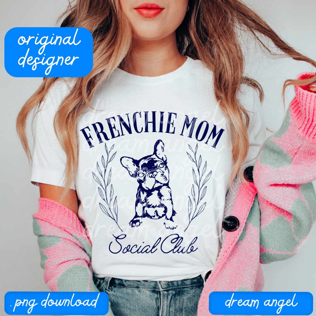 French Bulldog Png Aesthetic Frenchie Shirt Design Social Club Frenchie ...