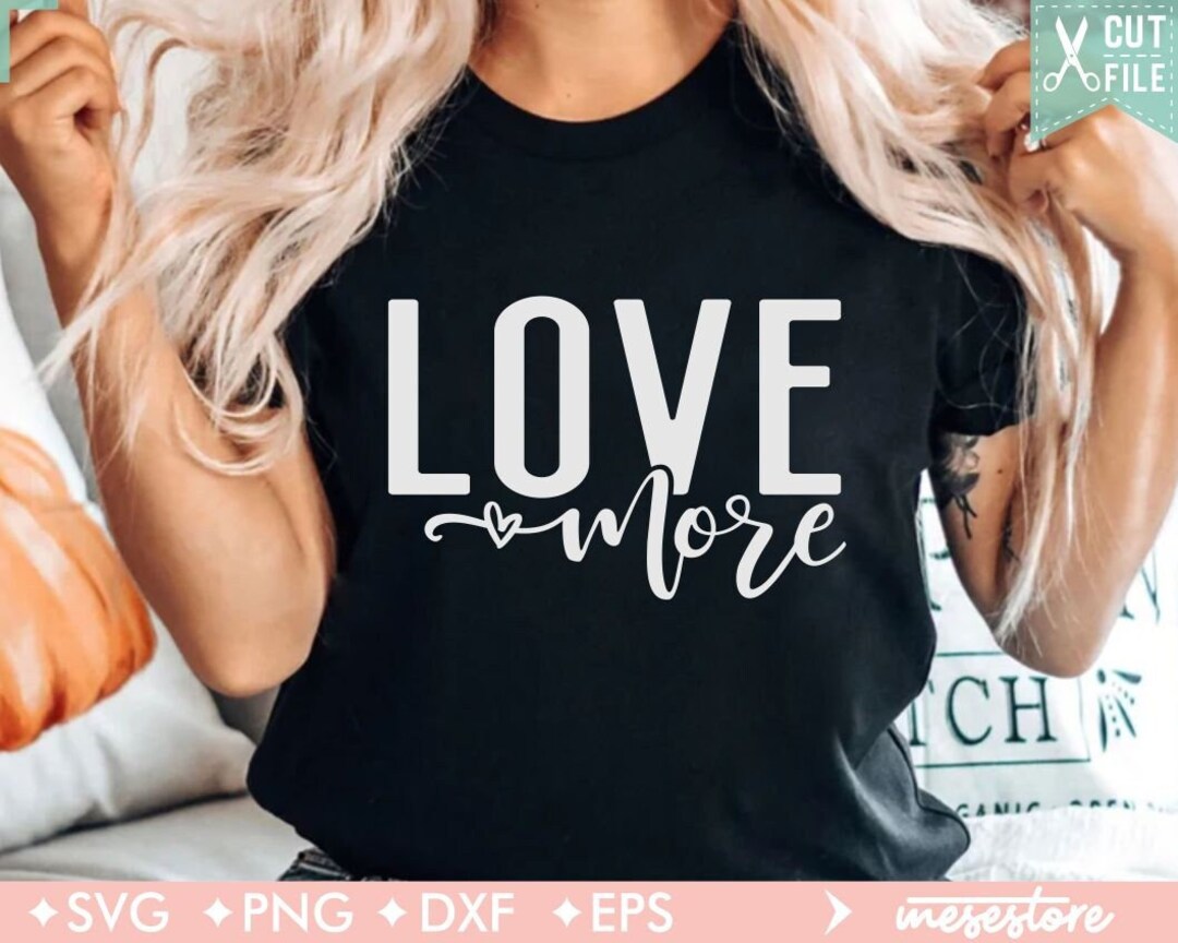 Love More SVG, Hello Valentine Svg, Valentine's Day Svg, Love Svg, Be ...