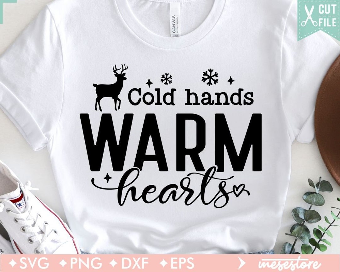 Cold Hands Warm Heart Svg, I'm Cold Svg, Freezing Season Svg, Always ...