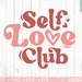 Self Love Club SVG, Hello Valentine Svg, Valentine's Day Svg, Self Love ...