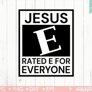 Jesus Rated E for Everyone Svg, Religious Svg, Christian Svg, Faith ...