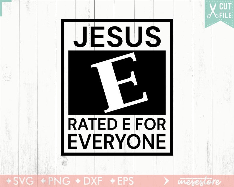 Jesus Rated E for Everyone Svg Religious Svg Christian Svg - Etsy