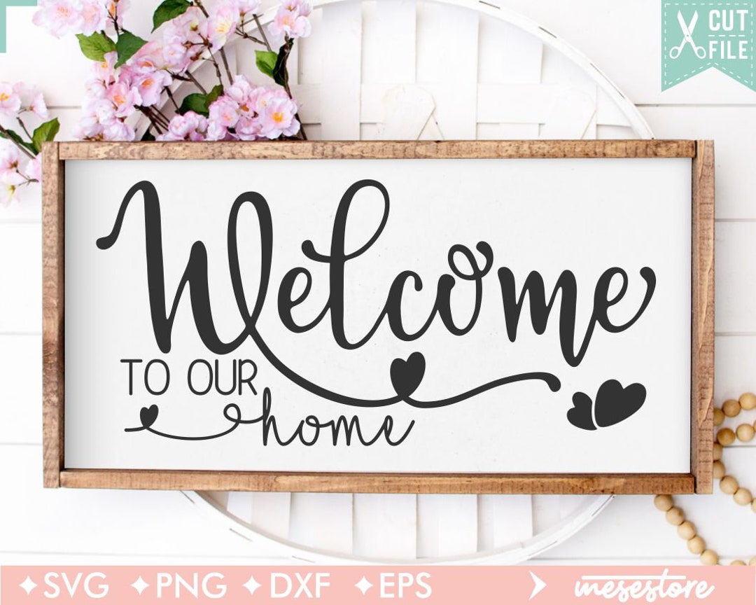 Welcome to Our Home Svg, Home Sweet Home Svg, Door Svg, Welcome Sign ...