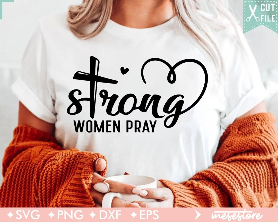 Strong Women Pray SVG PNG, Created With a Purpose Svg, Christian Svg ...