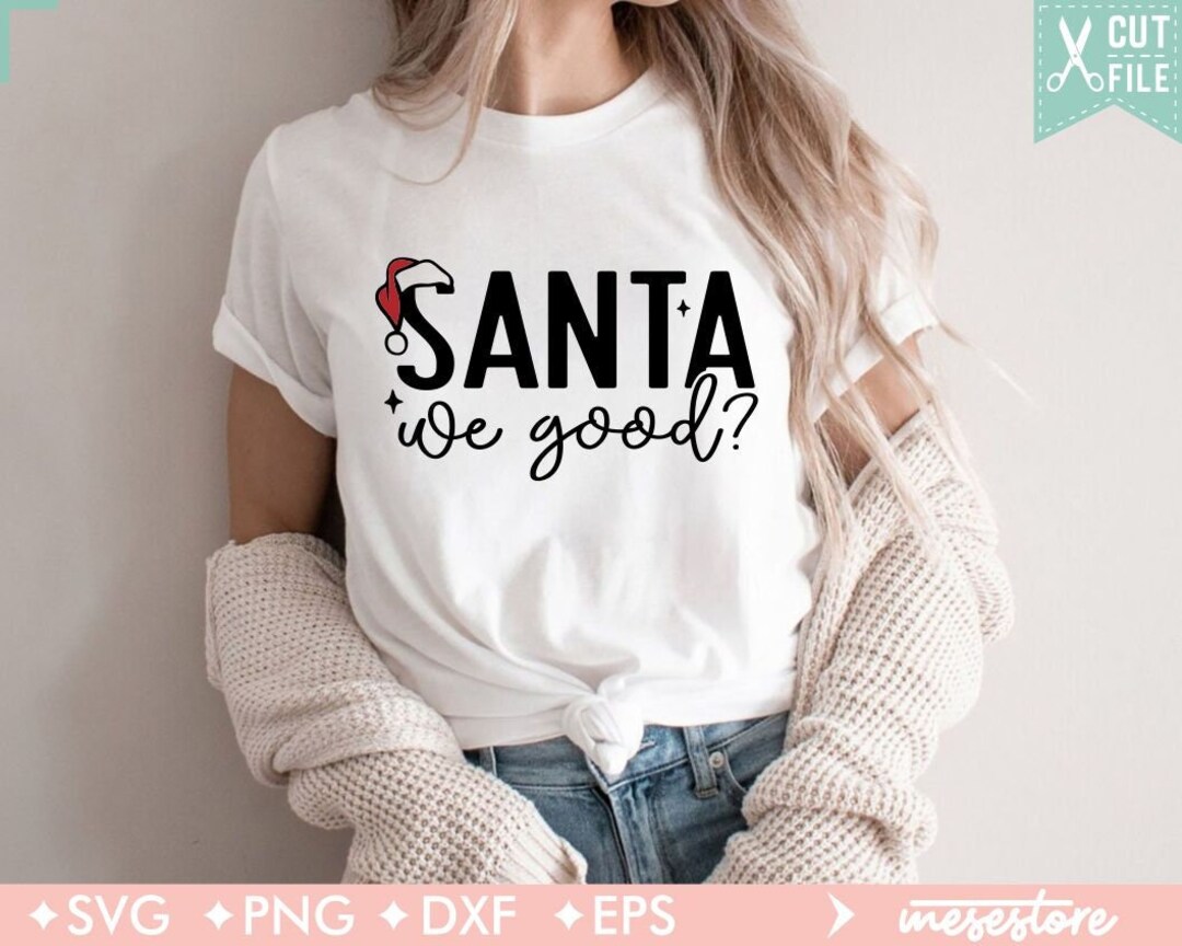Santa We Good Svg, Santa's Favorite Svg, Christmas Vibes Svg, Funny ...