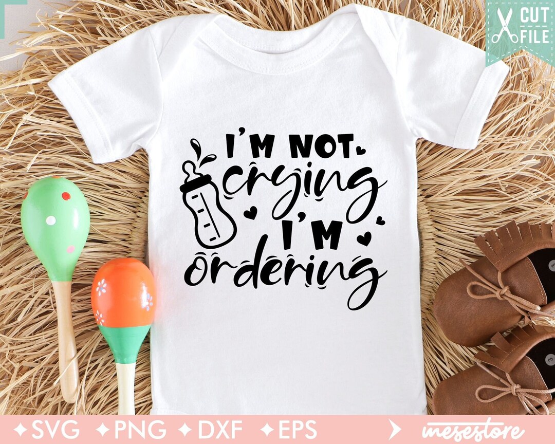 I'm Not Crying I'm Ordering Svg, Eps, Dxf, Svg, Princess Svg, Baby Girl ...