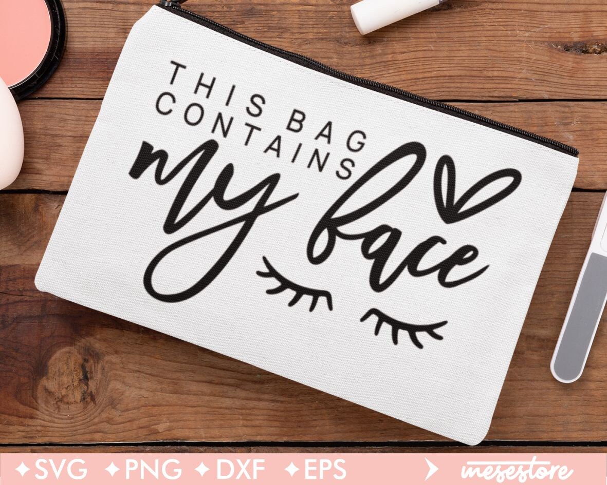 This Bag Contains My Face Svg Makeup Bag Svg Svg Dxf Eps Png | Etsy