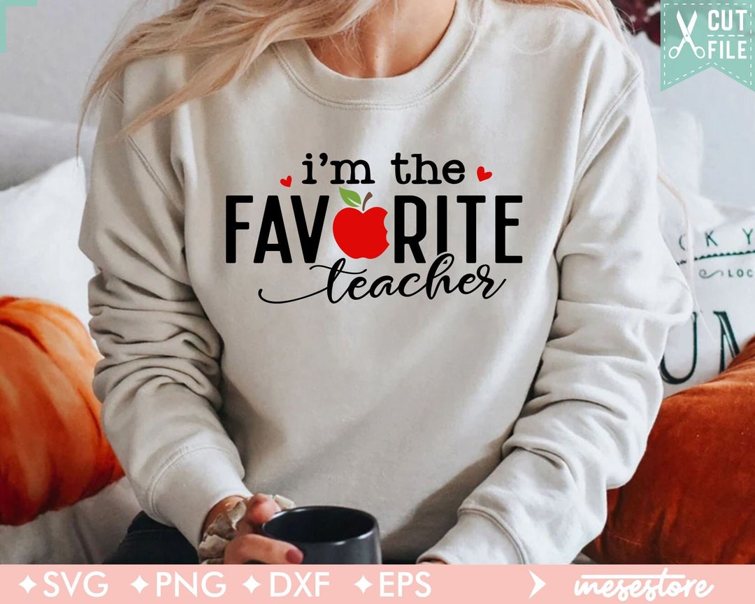 I'm the Favorite Teacher SVG, Teacher Svg, Best Teacher Svg, Teacher ...