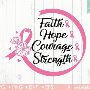 Breast Cancer Awareness Ribbon Svg, Faith Hope Courage Strength Svg ...