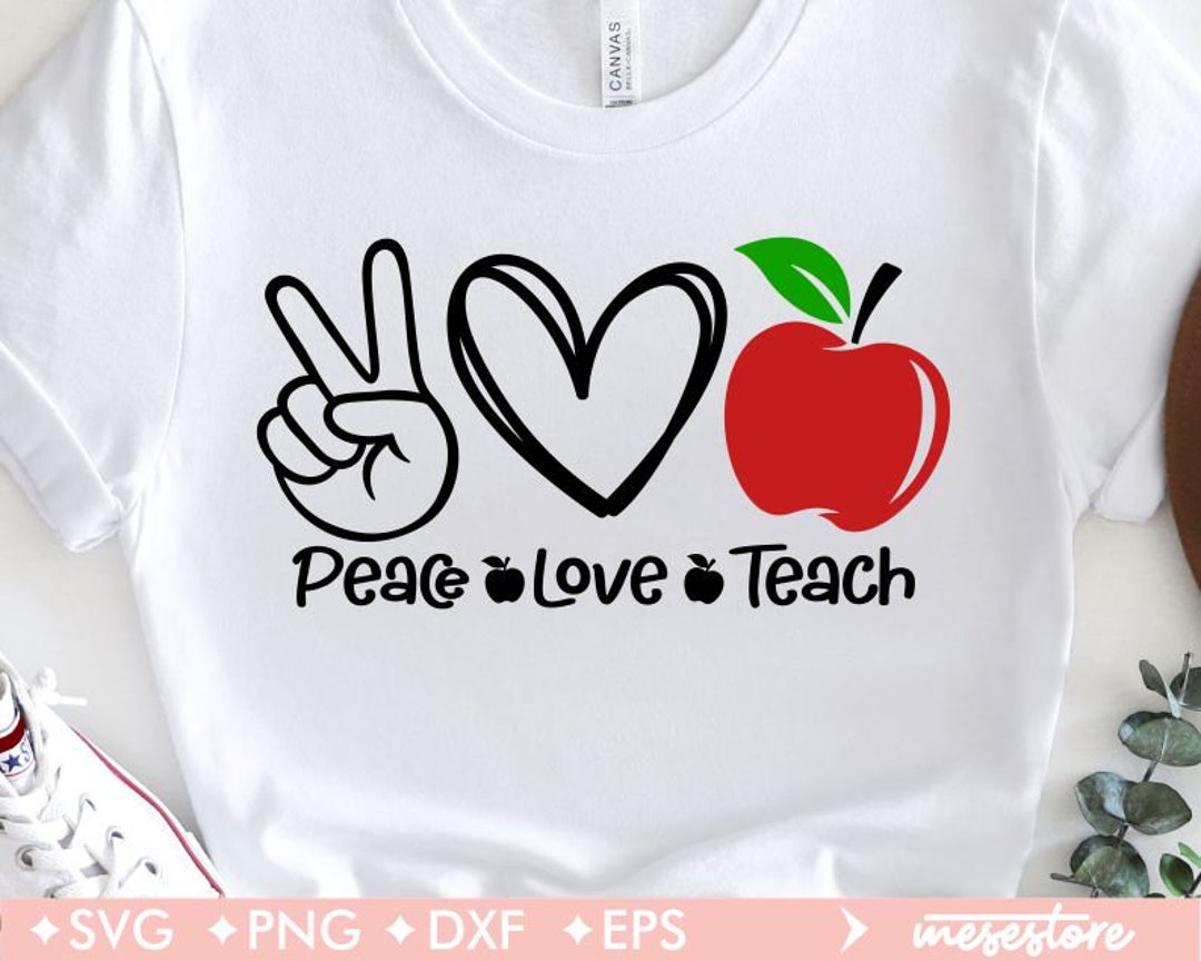 Peace Love Teach Svg, Teacher Svg, Peace Love Cricut, Peace Love Shirt ...