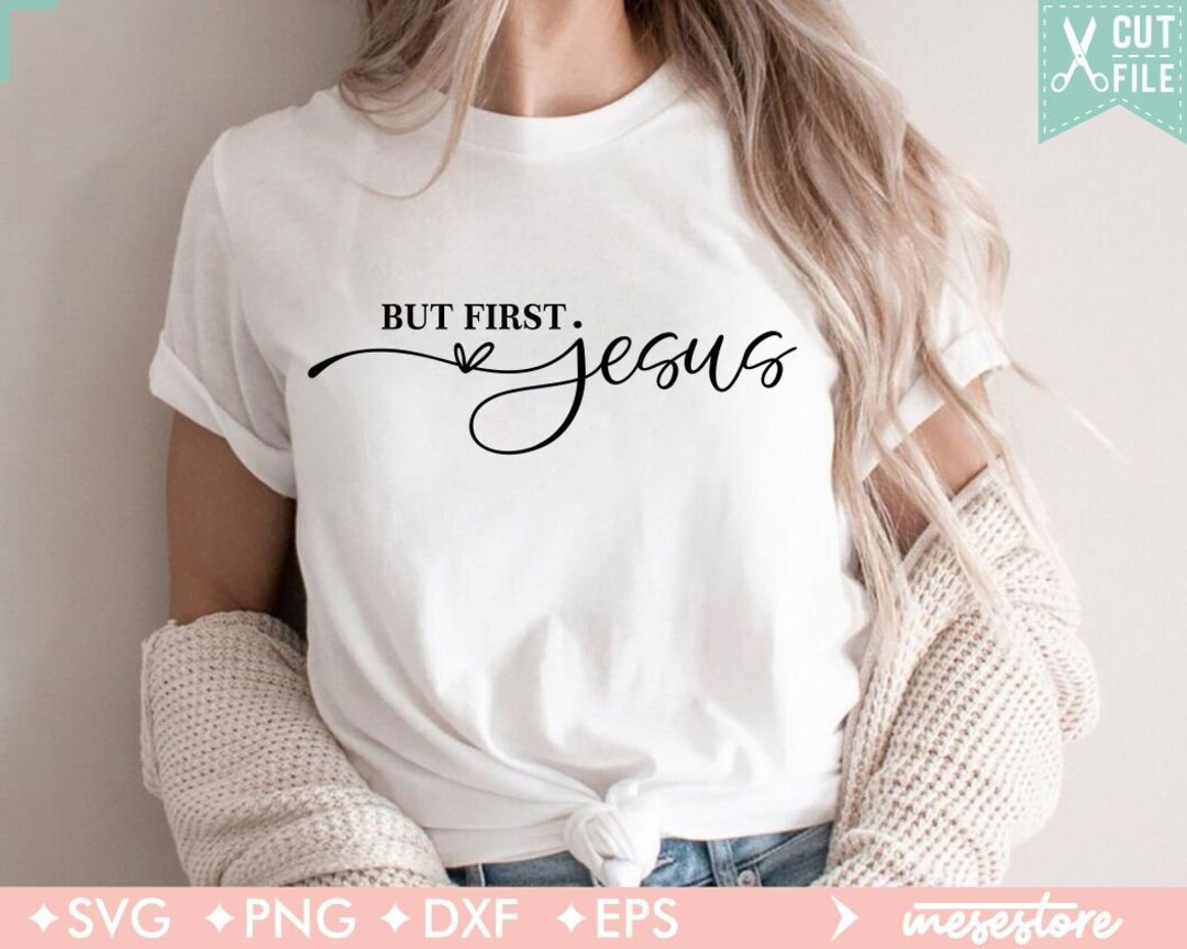 But First Jesus Svg, Christian Svg, Religious Svg, Faith Svg, Jesus Svg ...