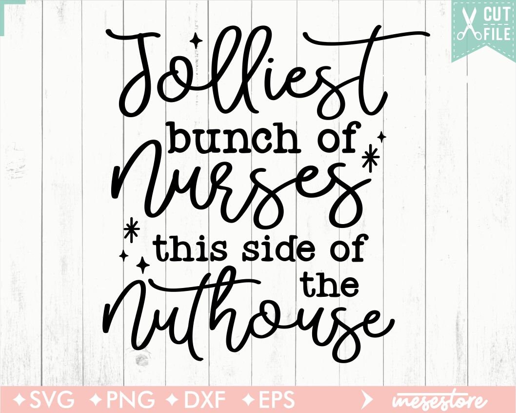 Jolliest Bunch of Nurses This Side of the Nuthouse Svg Merry - Etsy