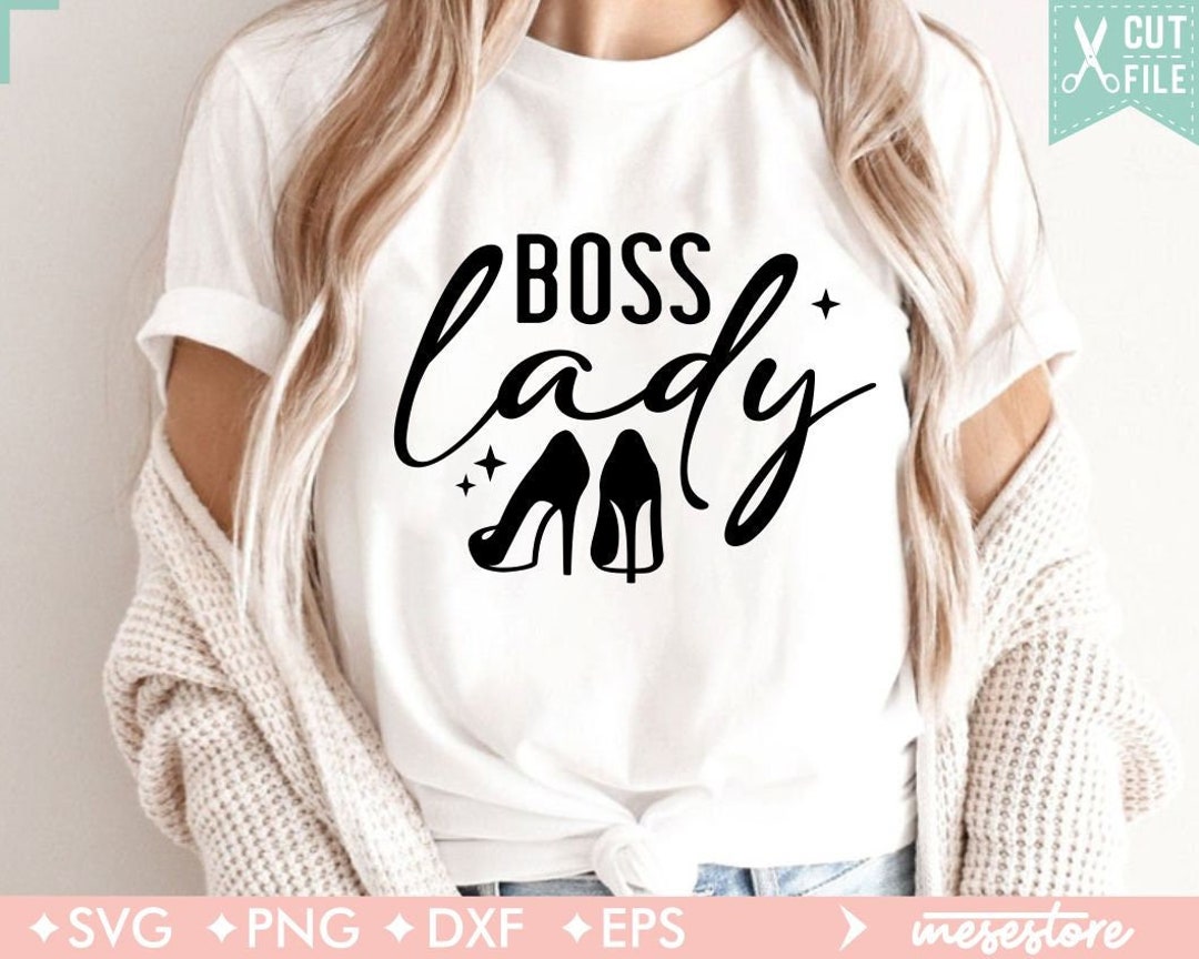Boss Lady SVG, Boss Svg, Lady Boss Svg, Like a Boss Svg, Boss Shirt Svg ...