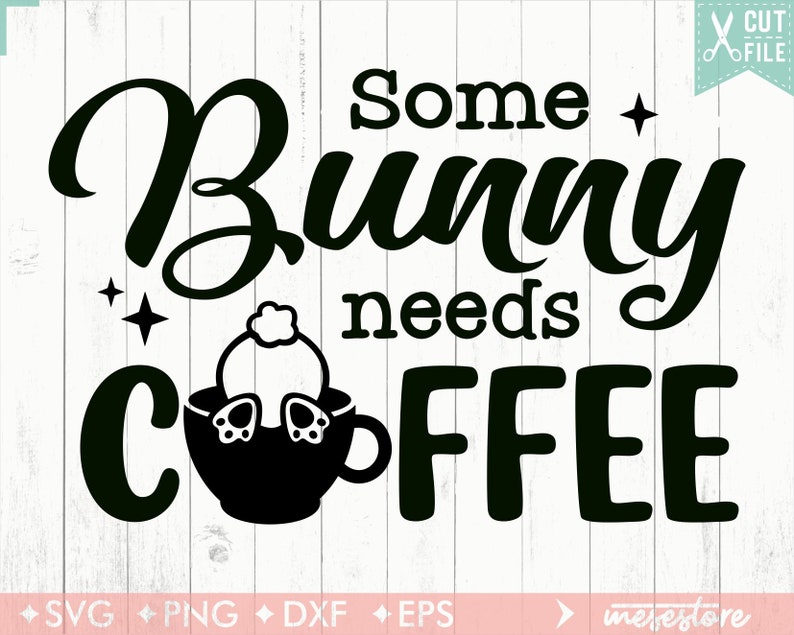 Some Bunny Needs Coffee Svg Happy Easter SVG Easter Vibes - Etsy