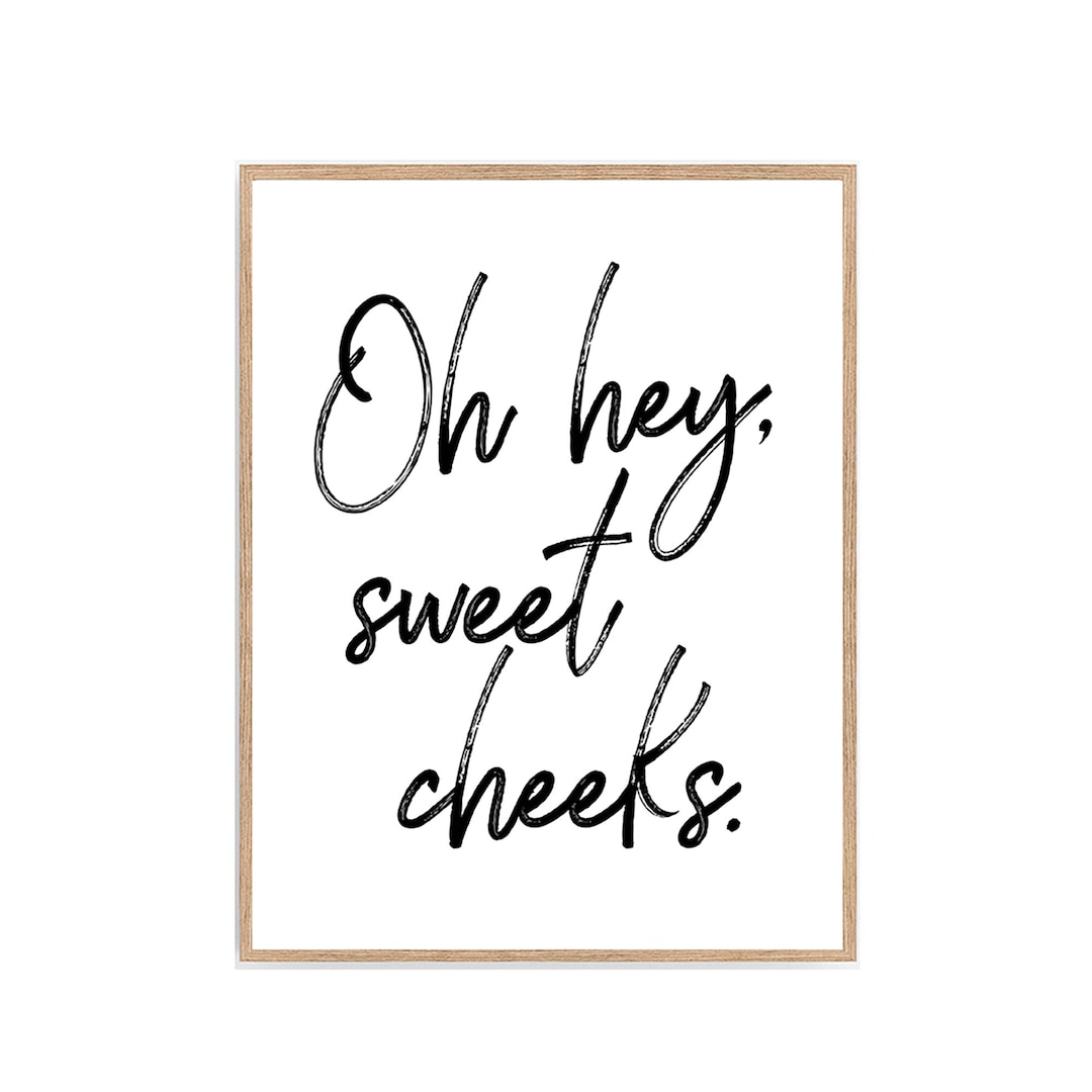 Oh Hey Sweet Cheeks Quote Bathroom Print, Farmhouse Style Sign, Funny ...