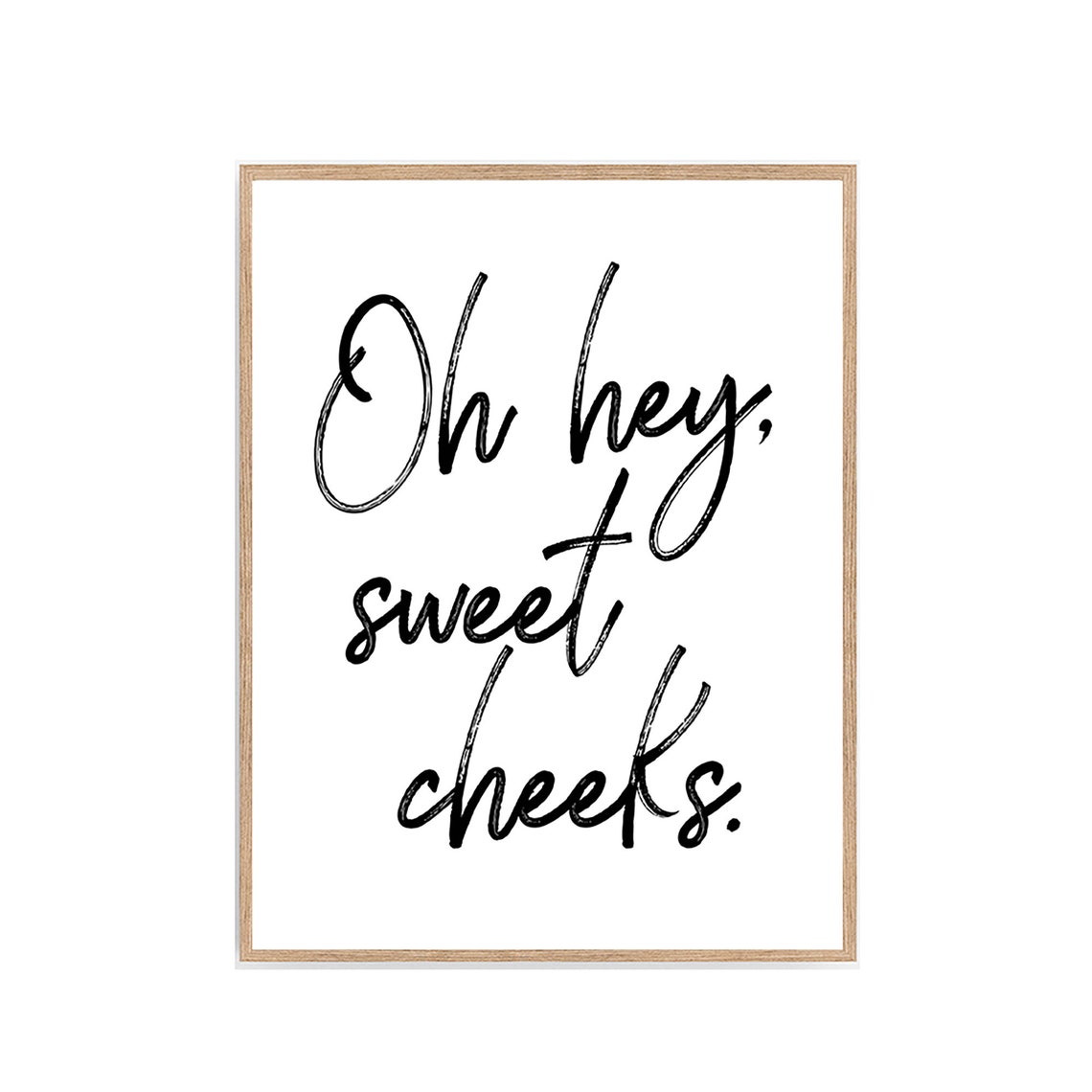Oh Hey Sweet Cheeks Quote Bathroom Print, Farmhouse Style Sign, Funny ...