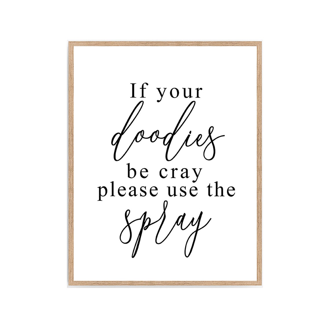 If Your Doodies Be Cray Please Use Your Spray Bathroom Sign Print ...