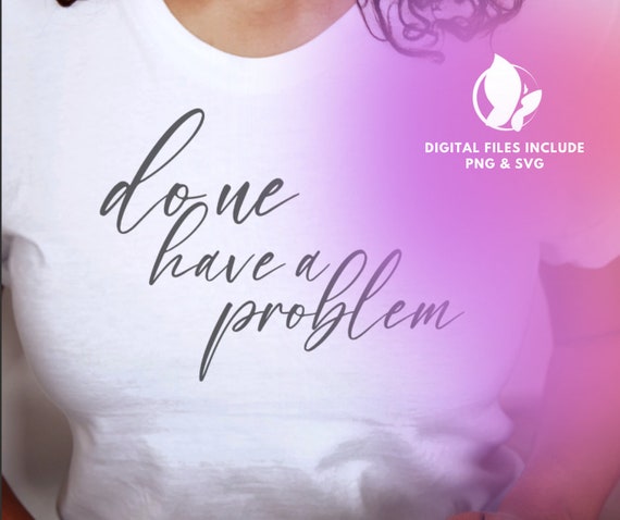 Do We Have a Problem SVG and PNG | Etsy