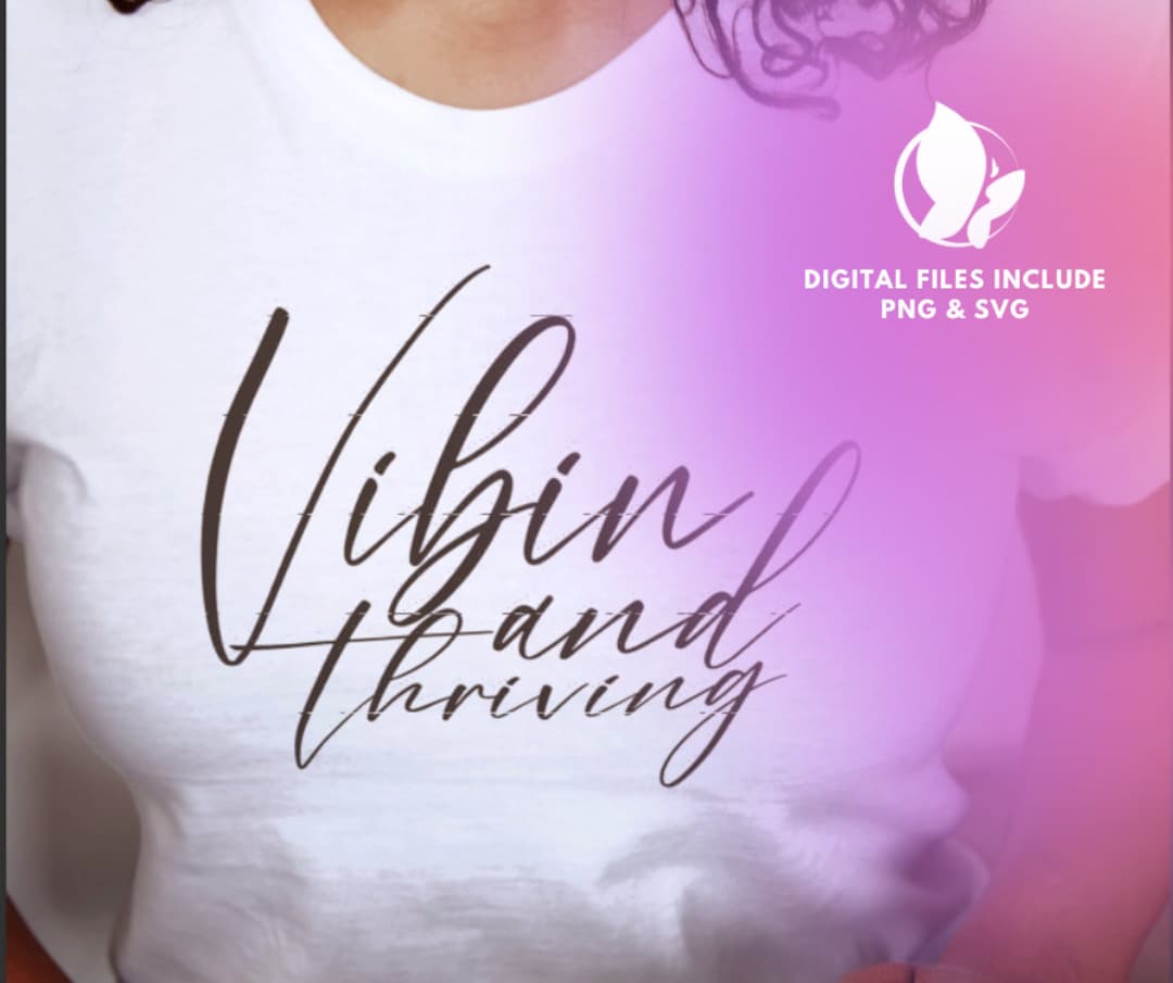 Vibin AND Thrivin SVG and PNG Womens Tshirt Design - Etsy