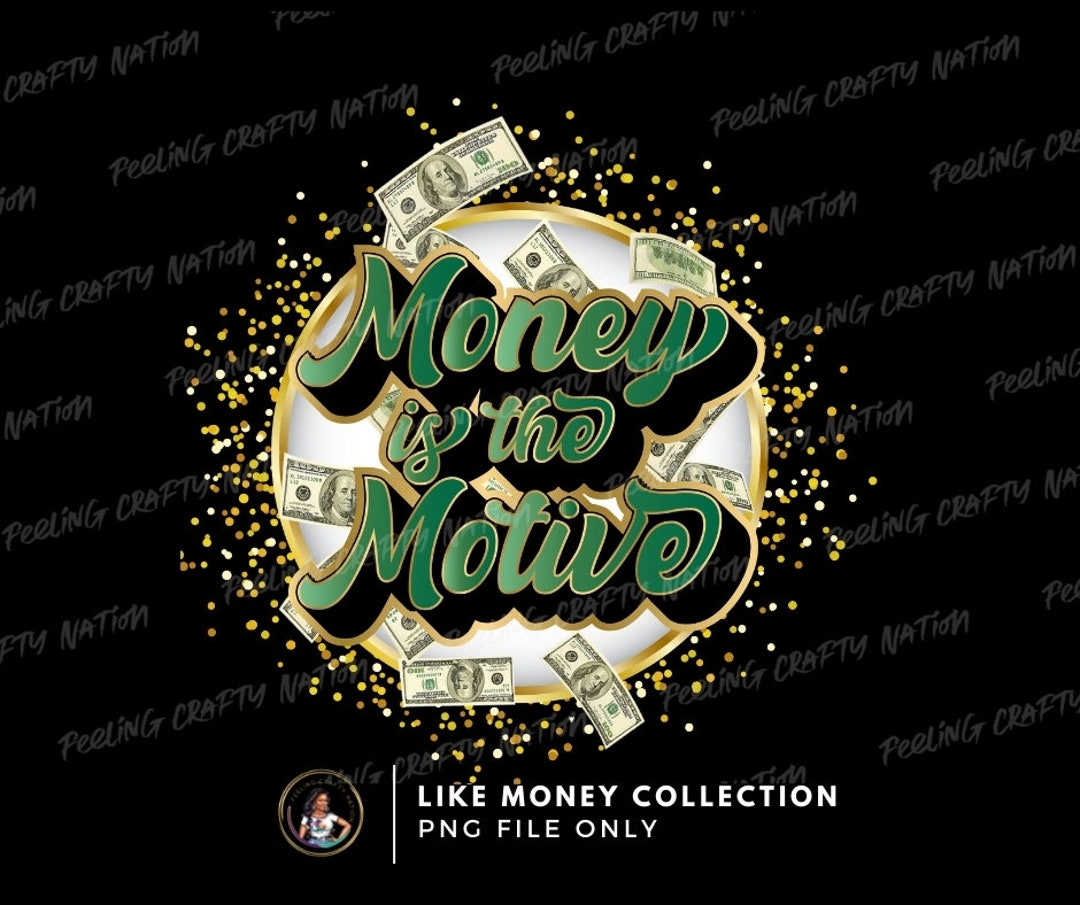Money is the Motive Quote, PNG Design, Artwork, Tshirt Designs ...