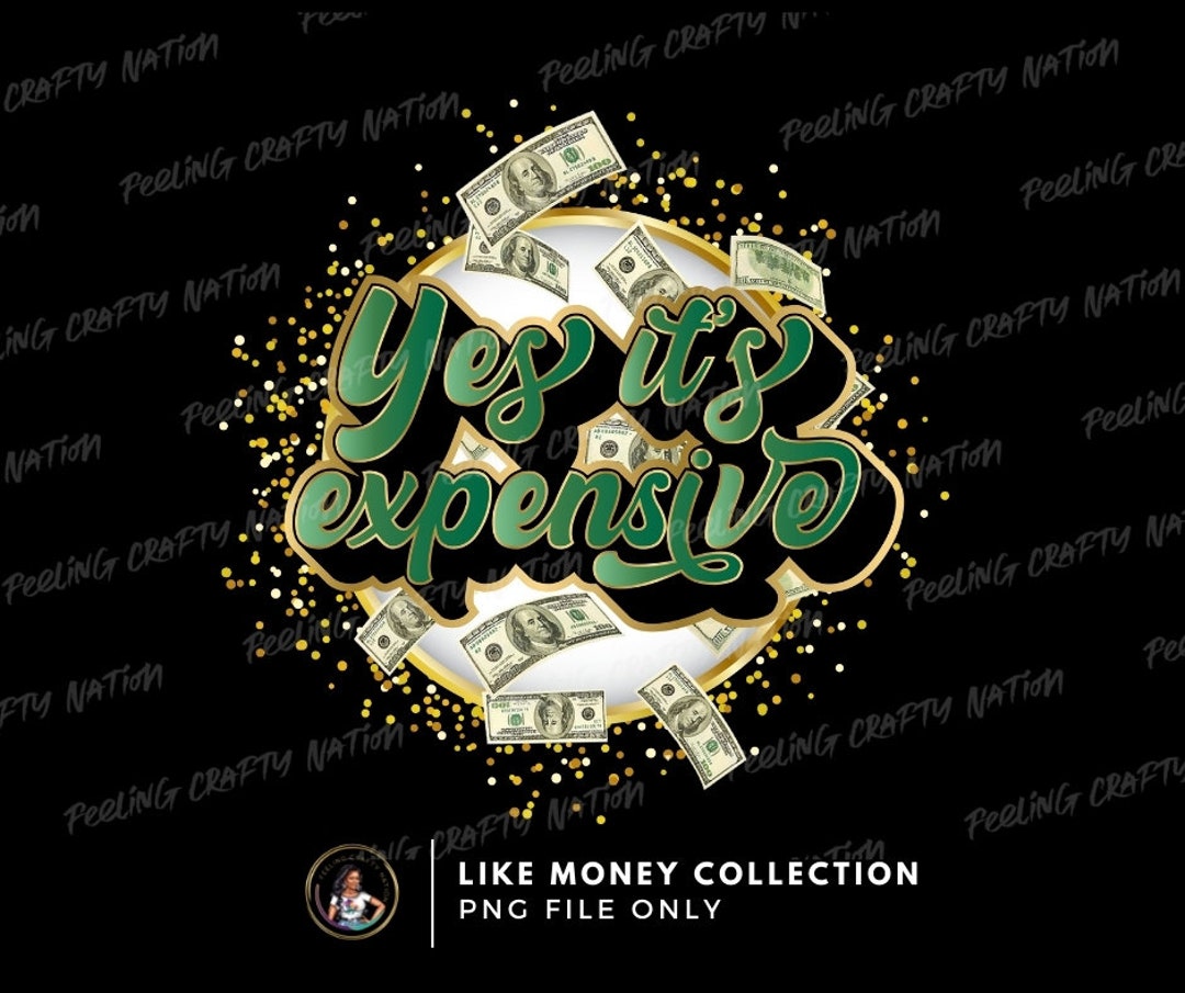 Yes It's Expensive Quite, PNG Design, Artwork, Tshirt Designs ...