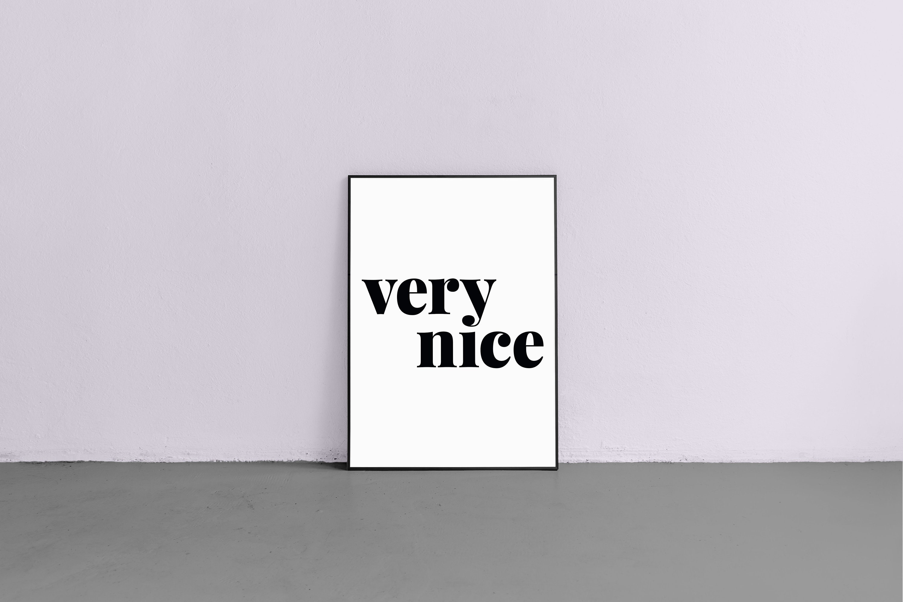 Very Nice Print, Wall Art, Home Decor, Minimalist Saying Print ...