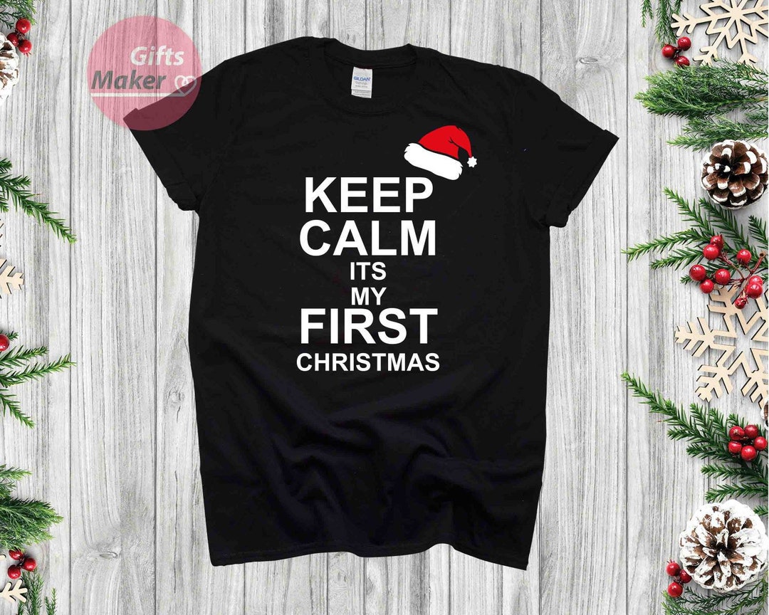 Keep Calm It's My FIRST CHRISTMAS T-shirt, Vintage Christmas T-shirt ...