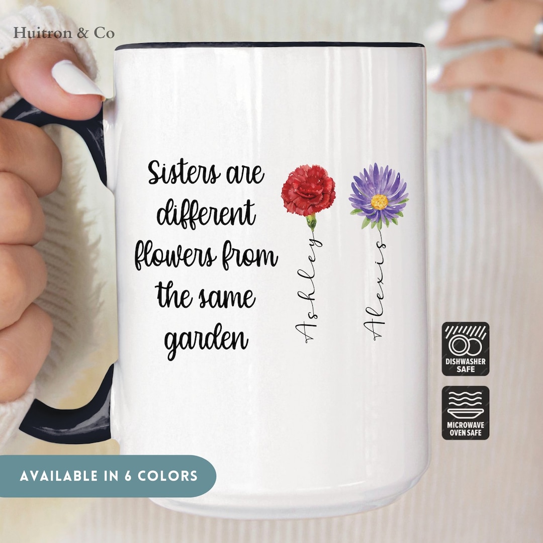 Sisters Are Different Flowers From the Same Garden Mug, Personalized ...