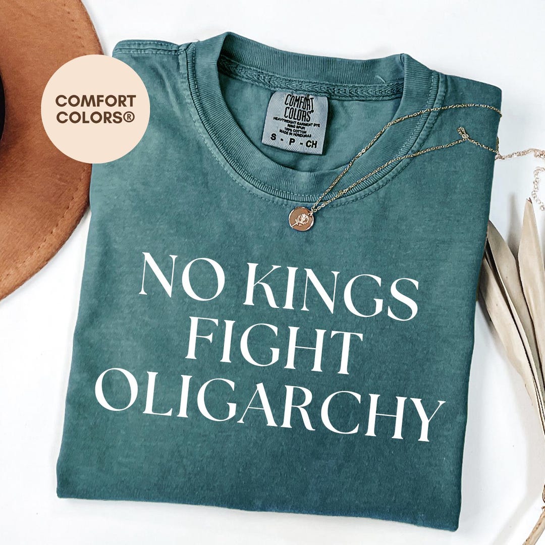 No Kings Fight Oligarchy Comfort Colors® Shirt, Patriotic Protest Shirt ...