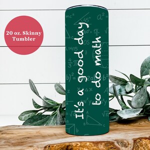 It's a Good Day to Do Math, Math Teacher Tumbler, Math Teacher Gift ...