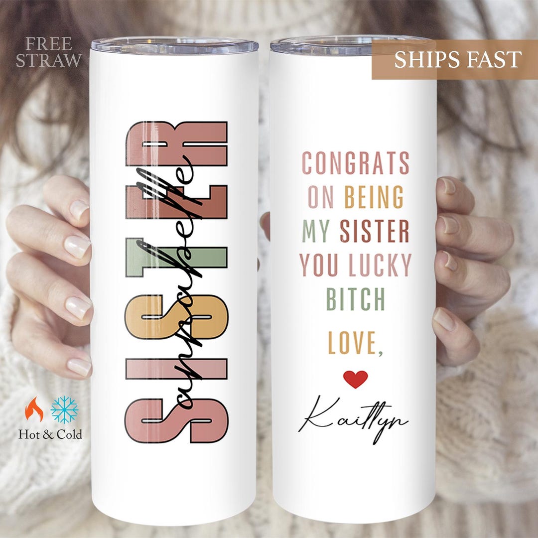Congrats on Being My Sister, Personalized Tumbler Gift for Sister ...