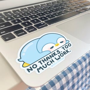 No Thanks Too Much Work Blue Penguin Waterproof Sticker | Silly, Cute ...