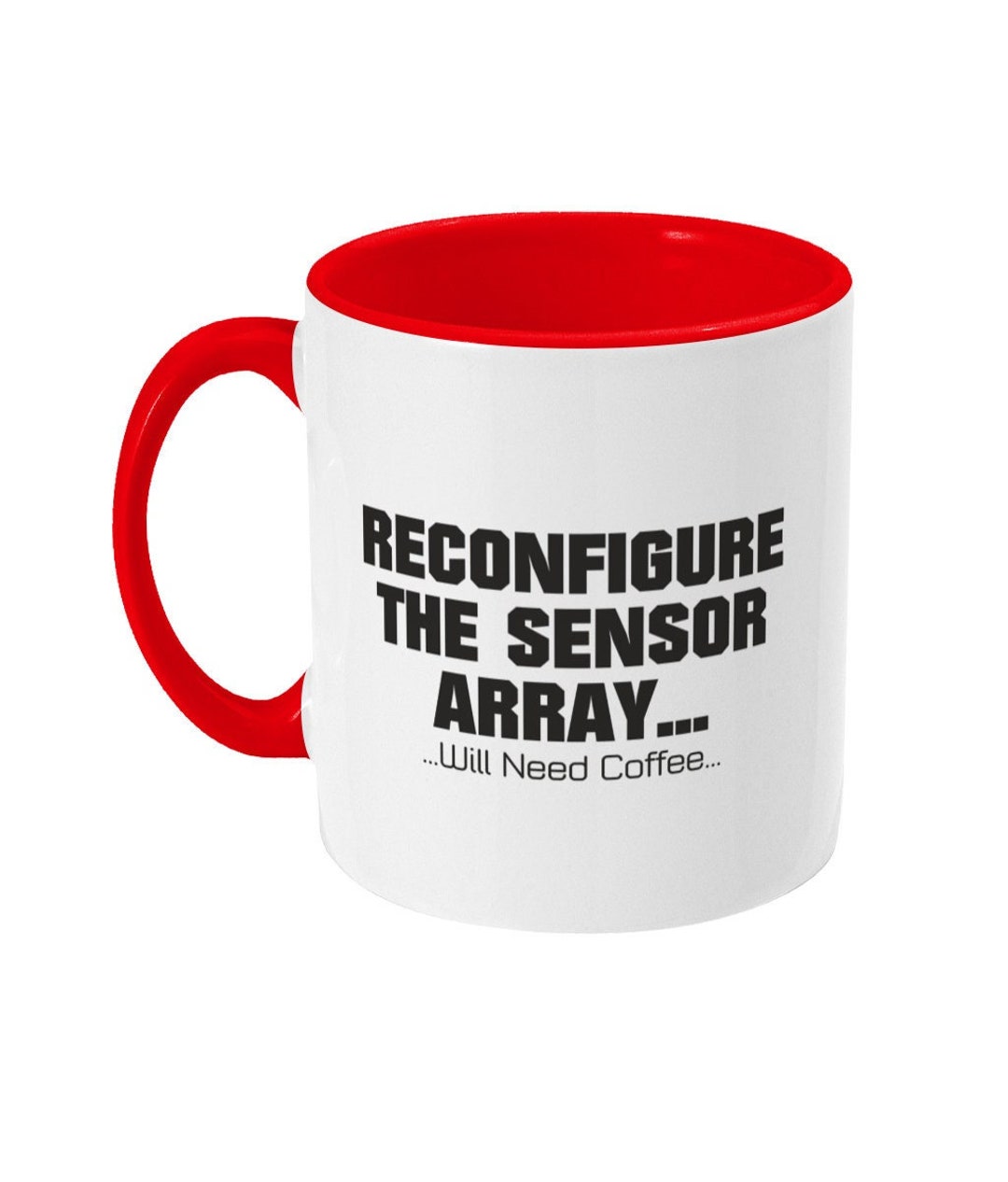 Star Trek Mug – "reconfigure the Sensor Array. Will Need Coffee ...