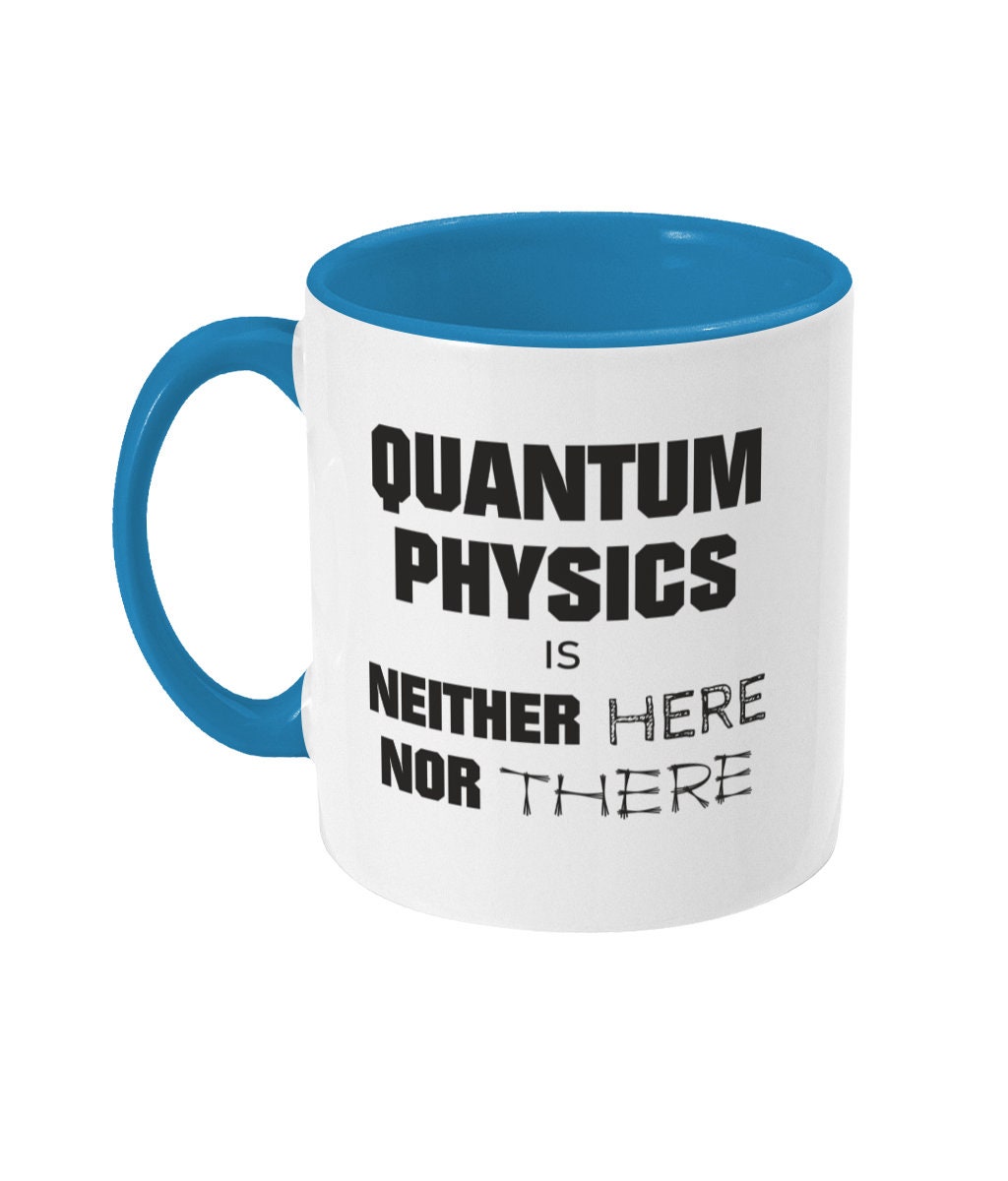 Science Mug Quantum Physics Mug Quantum Physics is Neither - Etsy