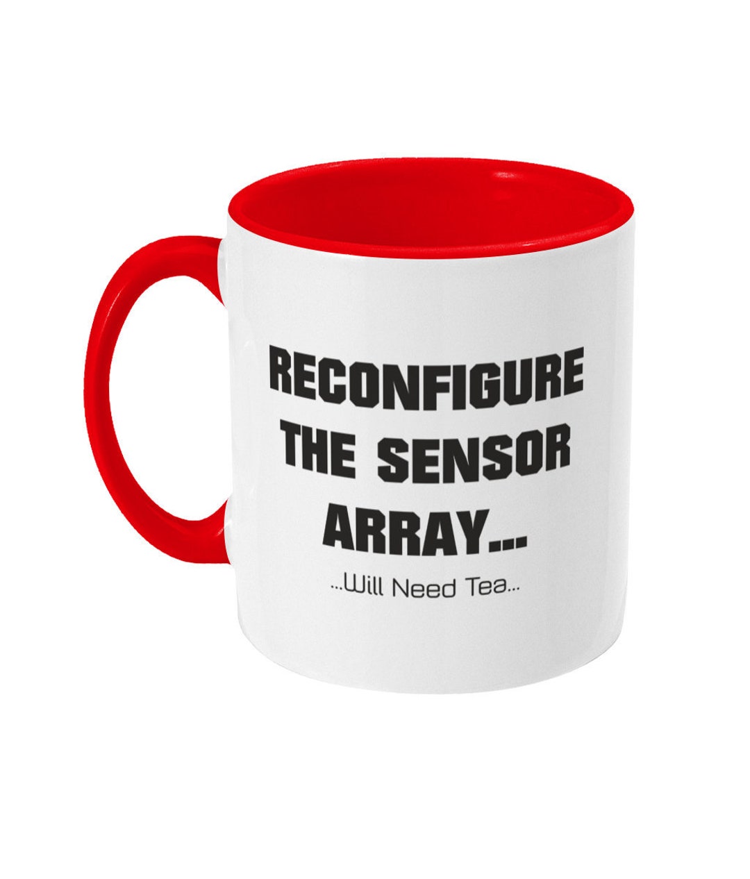 Star Trek Tea Mug – "Reconfigure the Sensor Array. Will Need Tea ...