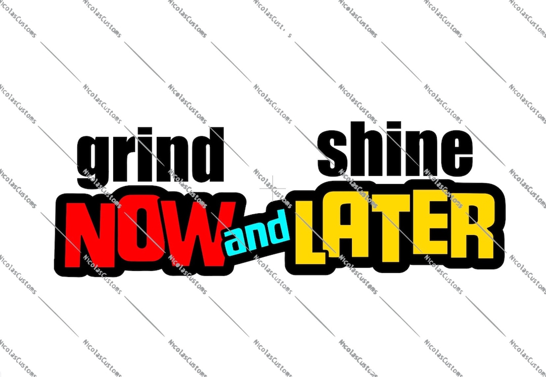 Grind Now and Shine Later SVG / PNG Cut File - Etsy