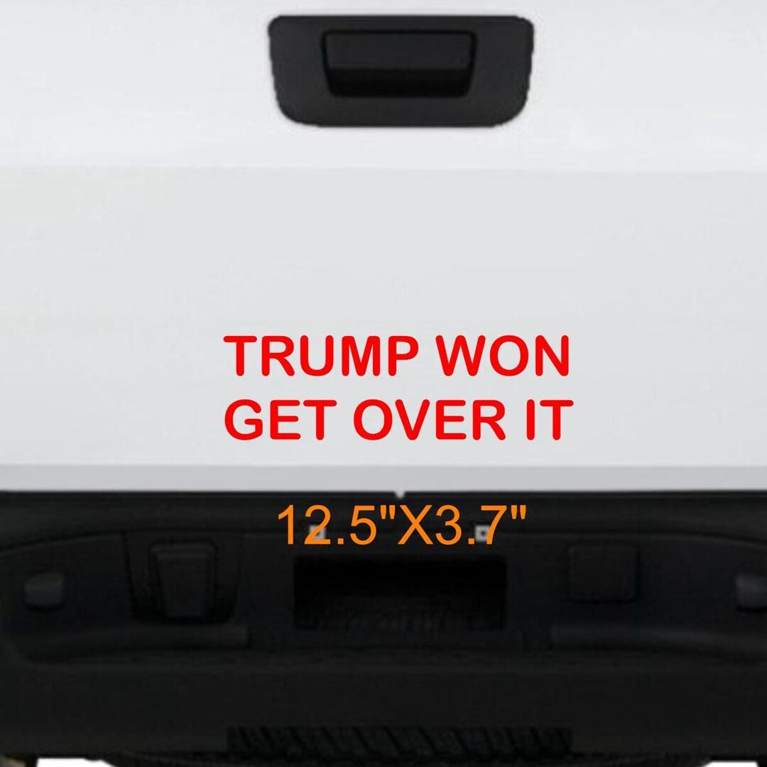 Trump Won Get Over It Decal Vinyl Sticker for Cars, Trucks, Pro Trump ...