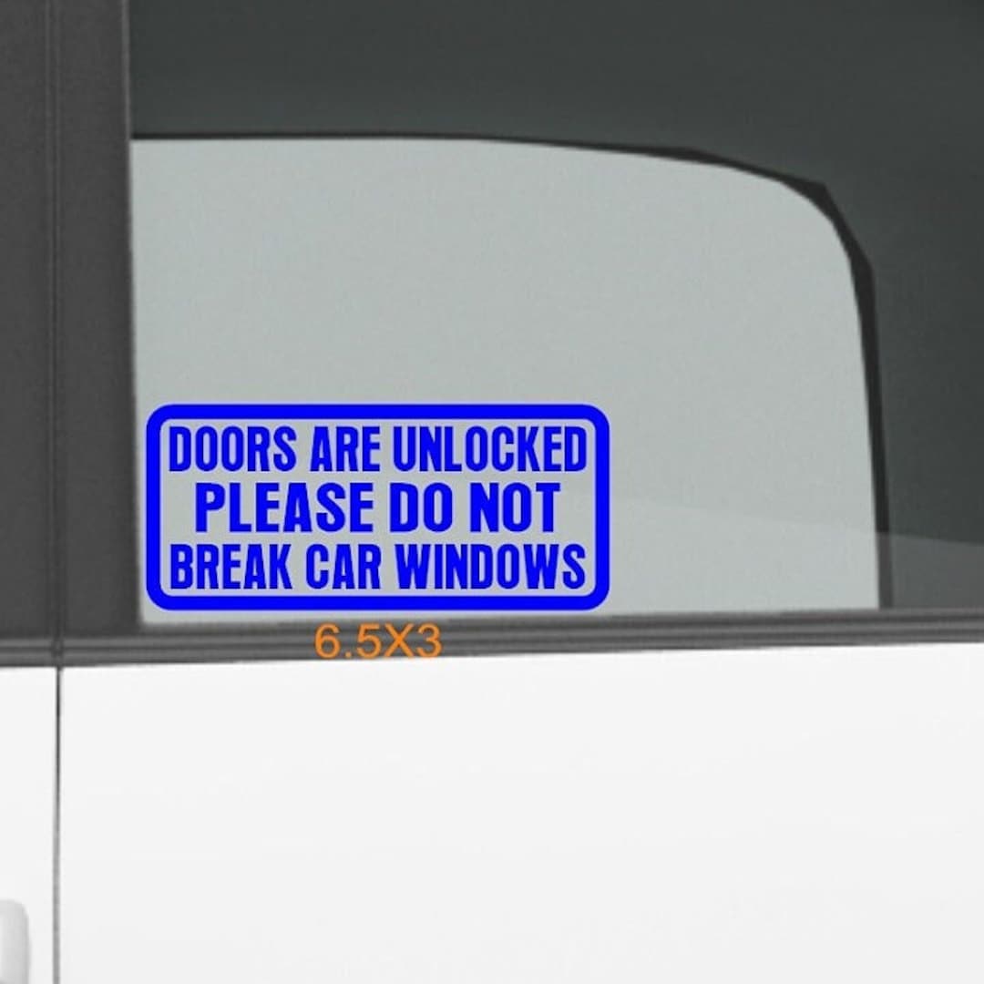 Doors Are Unlocked Please Do Not Break Car Windows Automotive Warning ...