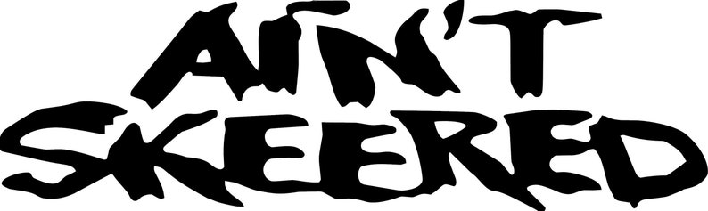 Ain't Skeered Redneck Decal Fearless Country Attitude - Etsy