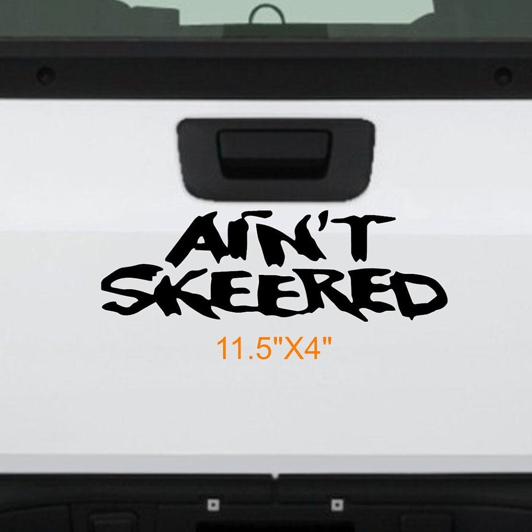 Ain't Skeered Redneck Decal Fearless Country Attitude Vinyl Sticker for Cars and Trucks Decal ...