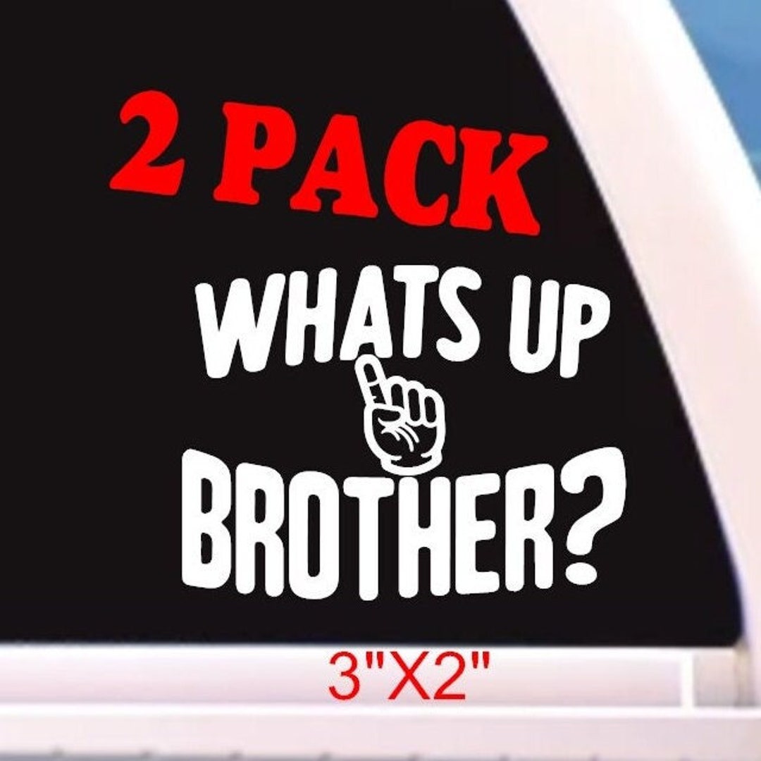 What's up Brother 2 Pack Vinyl Decal Stickers. Pass on the Second One ...