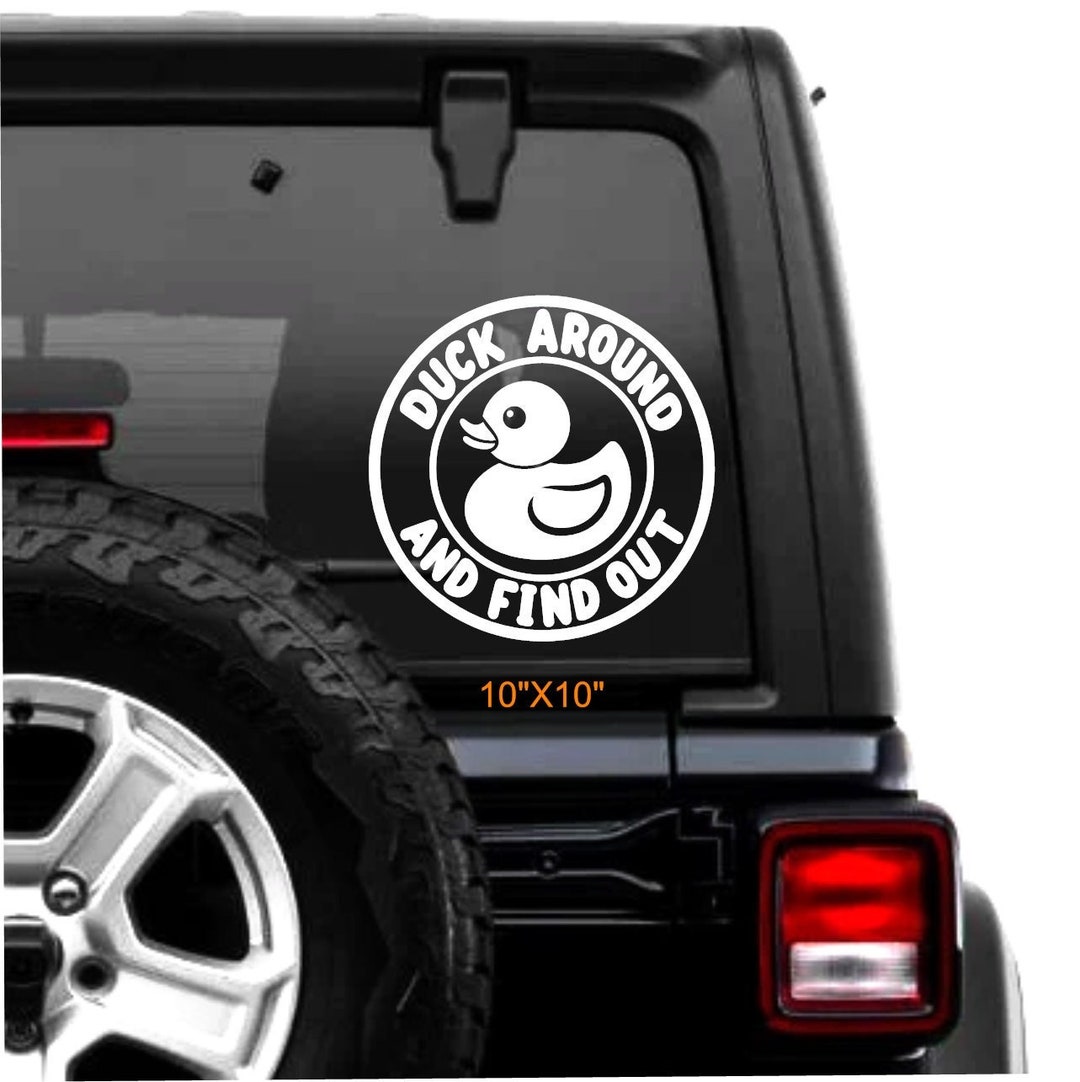 Duck Around and Find Out Car Decal off Road Adventure Enthusiast Funny ...