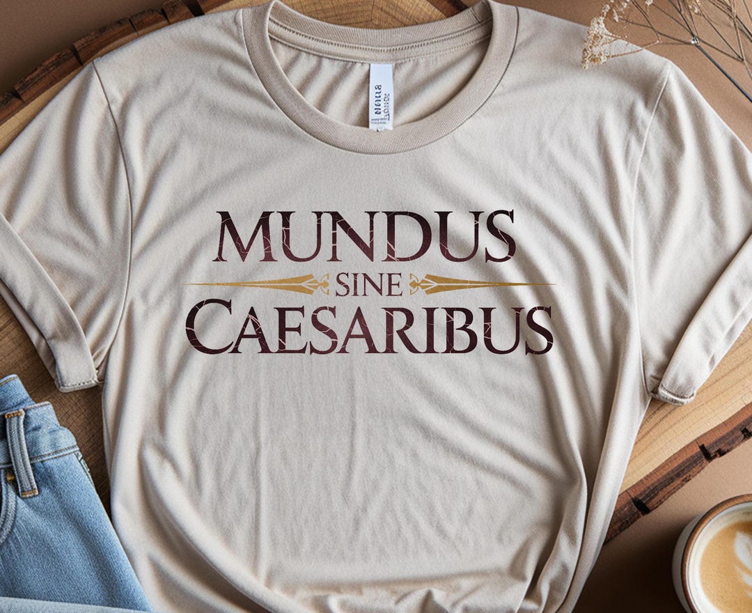 Mundus Sine Caesaribus Shirt, A World Without Caesars Tee, Classical ...
