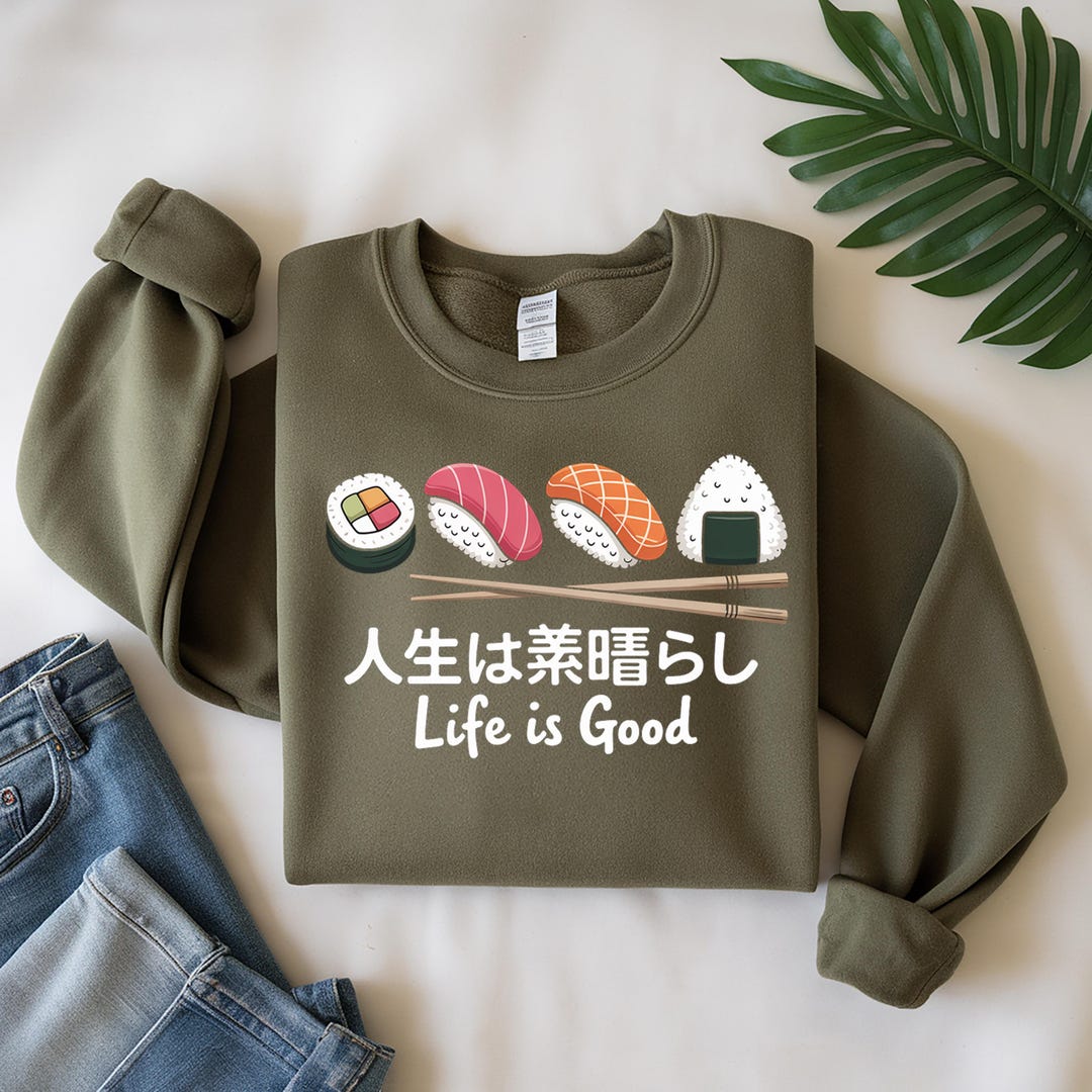 Kawaii Sushi Sweatshirt, Life is Good Japanese Food T-shirt, Cute Sushi ...