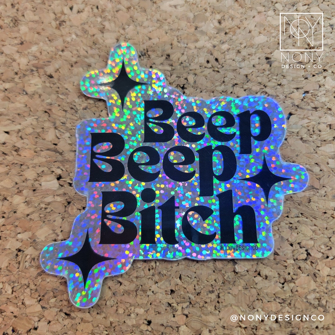 Beep Beep Bitch Holographic Die Cut Sticker - Etsy