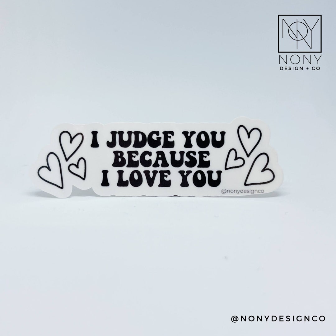 I Judge You Because I Love You Sticker | Zodiac Sign Sticker | Vinyl ...